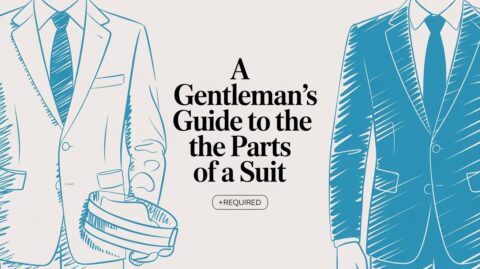A Gentleman's Guide to the Parts of a Suit